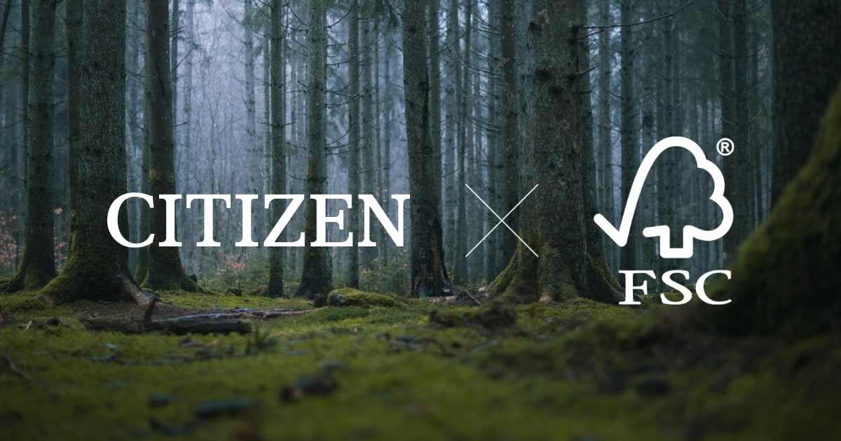 CITIZEN × FSC™ | Using forest resources responsibly